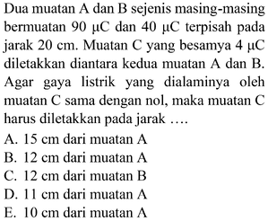 Dua muatan A dan B sejenis masing-masing bermuatan 90 mik...