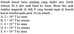 Sebuah kawat lurus panjang yang dialiri arus listrik sebe...
