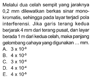 Melalui dua celah sempit yang jaraknya 0,2 mm dilewatkan ...