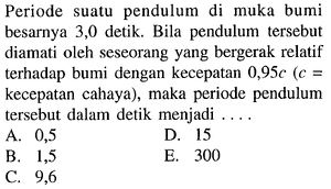 Periode suatu pendulum di muka bumi besarnya 3,0 detik. B...