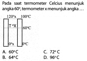Pada saat termometer Celcius menunjuk angka 60, termomete...