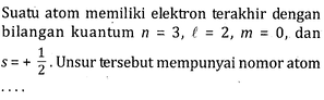 Suatu atom memiliki elektron terakhir dengan bilangan kua...