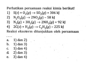 Perhatikan persamaan reaksi kimia berikut! 1) S (s) + O2 ...