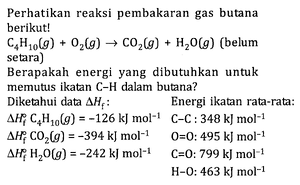 Perhatikan reaksi pembakaran gas butana berikut! C4H10