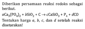 Diberikan persamaan reaksi redoks sebagai berikut. a Ca3...