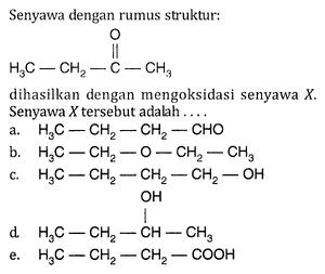 Senyawa dengan rumus struktur: H3C-CH2-C-CH3 O dihasilkan...