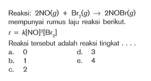Reaksi: 2NO(g)+Br2(g) -> 2NOBr(g) mempunyai rumus laju re...