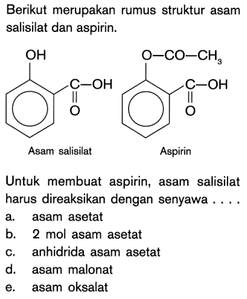 Berikut merupakan rumus struktur asam salisilat dan aspir...