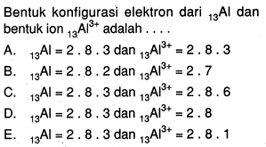 Bentuk konfigurasi elektron dari 13Al dan bentuk ion 13Al...