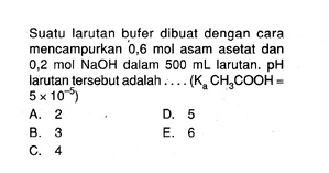 Suatu larutan bufer dibuat dengan cara mencampurkan 0,6 ...