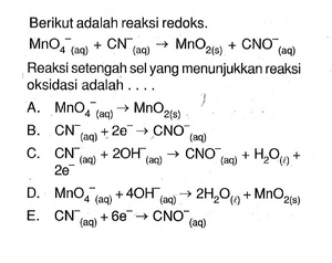 Berikut adalah reaksi redoks: MnO4^- (aq) + CN^- (aq) -> ...