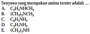 Senyawa yang merupakan amina tersier adalah ....A. C2 H5...