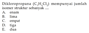 Dikloropropana (C3H6Cl2) mempunyai jumlah isomer struktur...
