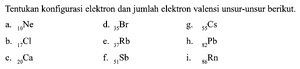 Tentukan konfigurasi elektron dan jumlah elektron valensi...