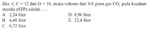Jika Ar C=12 dan O=16, maka volume dari 8,8 gram gas CO2 ...