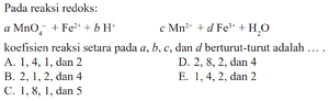 Pada reaksi redoks: a MnO4^- +Fe^2+ +bH^+ cMn^2+ +d Fe^3+...