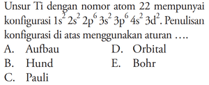 Unsur Ti dengan nomor atom 22 mempunyai konfigurasi 1s^2 ...