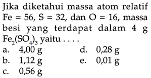Jika diketahui massa atom relatif Fe=56, S=32 , dan O=16,...