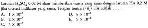 Larutan H2SO4 0,02 M akan memberikan warna yang sama deng...