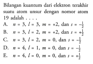 Bilangan kuantum dari elektron terakhir suatu atom unsur ...