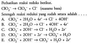 Perhatikan reaksi redoks berikut. ClO2^- -> ClO3^- + Cl^...