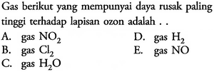Gas berikut yang mempunyai daya rusak paling tinggi terha...