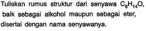 Tuliskan rumus struktur dari senyawa C6H14O, baik sebagai...