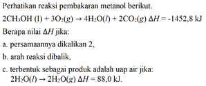 Perhatikan reaksi pembakaran metanol berikut. 2 CH3OH (I...
