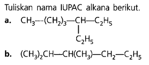 Tuliskan nama IUPAC alkana berikut.a. CH3-(CH2)3-CH-C2H5 ...
