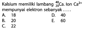 Kalsium memiliki lambang 40 20 Ca. Ion Ca^(2+) mempunyai ...