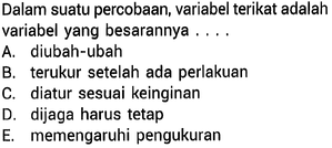 Dalam suatu percobaan, variabel terikat adalah variabel y...