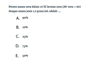 Persen massa urea dalam 10 M larutan urea (Mr urea =60) d...