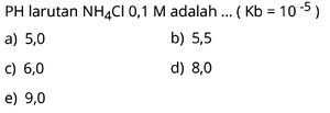 PH larutan NH4Cl 0,1 M adalah ... (Kb=10^(-5))