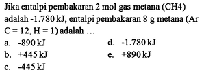Jika entalpi pembakaran 2 mol gas metana (CH4) adalah -1....