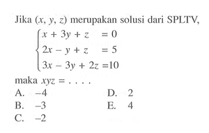 Jika (x, y, z) merupakan solusi dari SPLTV, x+3y+z=0 2x-y...