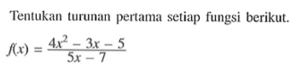 Tentukan turunan pertama setiap fungsi berikut. f(x)=(4x^...