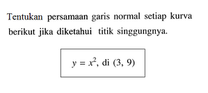 Tentukan persamaan garis normal setiap kurva berikut jika...