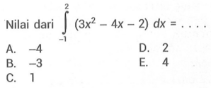 Nilai dari integral -1 2 (3x^2-4x-2) dx=...