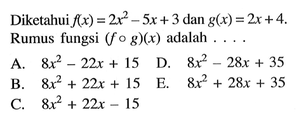 Diketahui f(x)=2x^2-5x+3 dan g(x)=2x+4. Rumus fungsi (fog...
