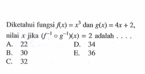 Diketahui fungsi f(x)=x^3 dan g(x)=4x+2 , nilai x ji...