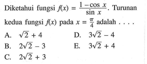 Diketahui fungsi f(x) = 1-cosx/sinx Turunan kedua fungsi ...