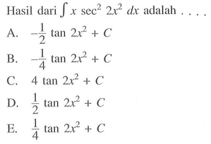 Hasil dari integral x sec^2 2x^2 dx adalah ....