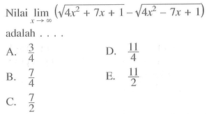 Nilai lim x menuju tak hingga (akar(4x^2+7x+1)-akar(4x^2-...