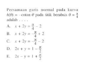 Persamaan garis normal pada kurva h(theta)=-cotan theta p...