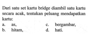 Dari satu set kartu bridge diambil satu kartu secara acak...