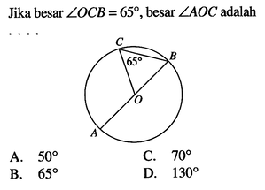 Jika besar sudut OCB=65, besar sudut AOC adalah....A. 50 ...