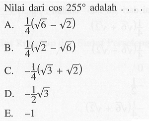 Nilai dari cos255 adalah