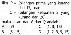 Jika P = {bilangan prima yang kurang dari 17}, dan Q={bil...