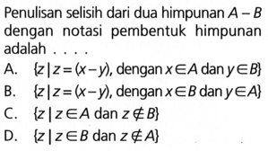 Penulisan selisih dari dua himpunan A - B dengan notasi p...