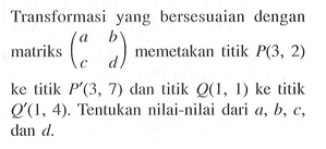 Transformasi yang bersesuaian dengan matriks (a b c d) me...